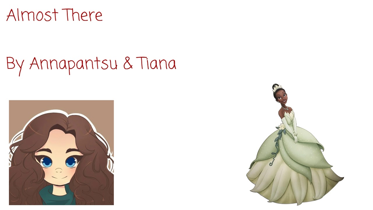 Almost There (Duet) By Annapantsu & Tiana - YouTube