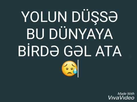 Yolun düşsə bu dünyaya birde gəl ATA😥