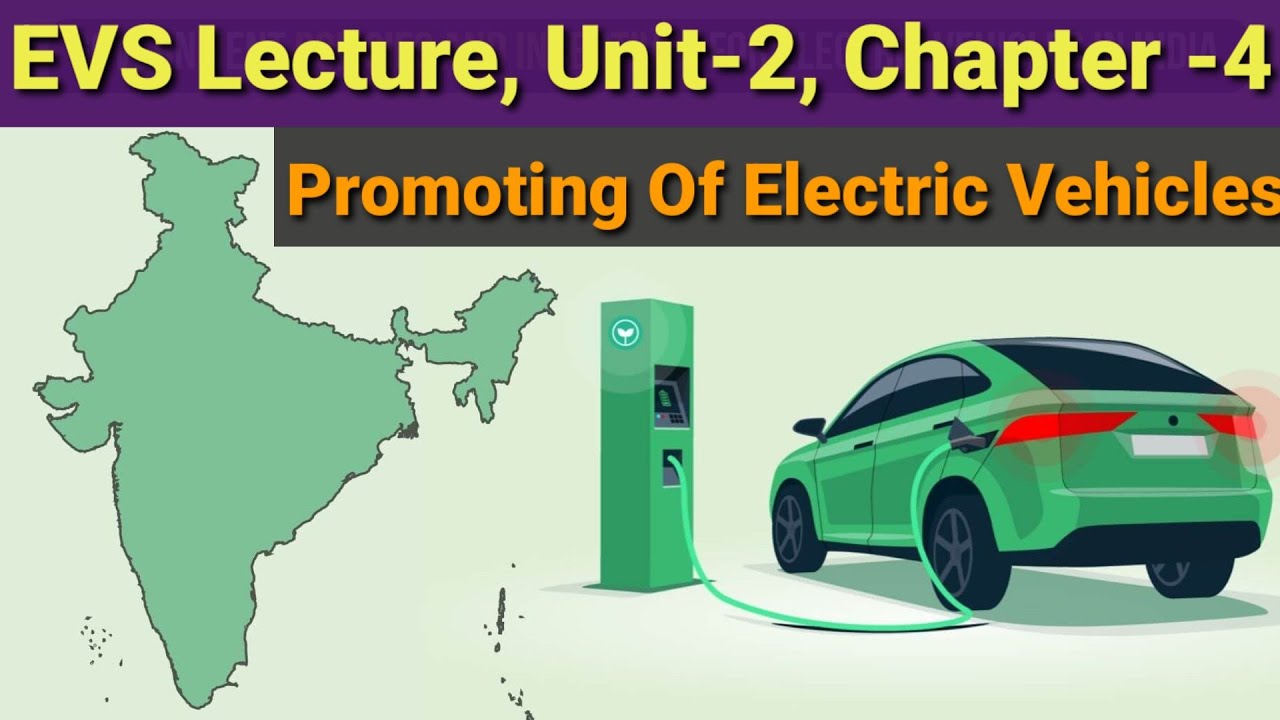 EVS Lecture, Unit 2, Chapter 4, Promoting Electric Vehicles,Notes By ...