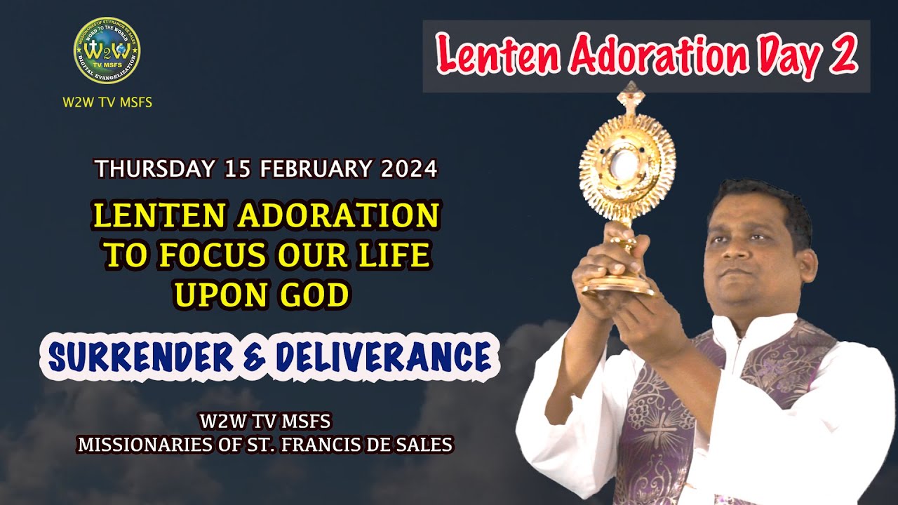 LENTEN ADORATION DAY 2 | DELEVERANCE AND SURRENDER | 15 FEBRUARY 2024 # ...