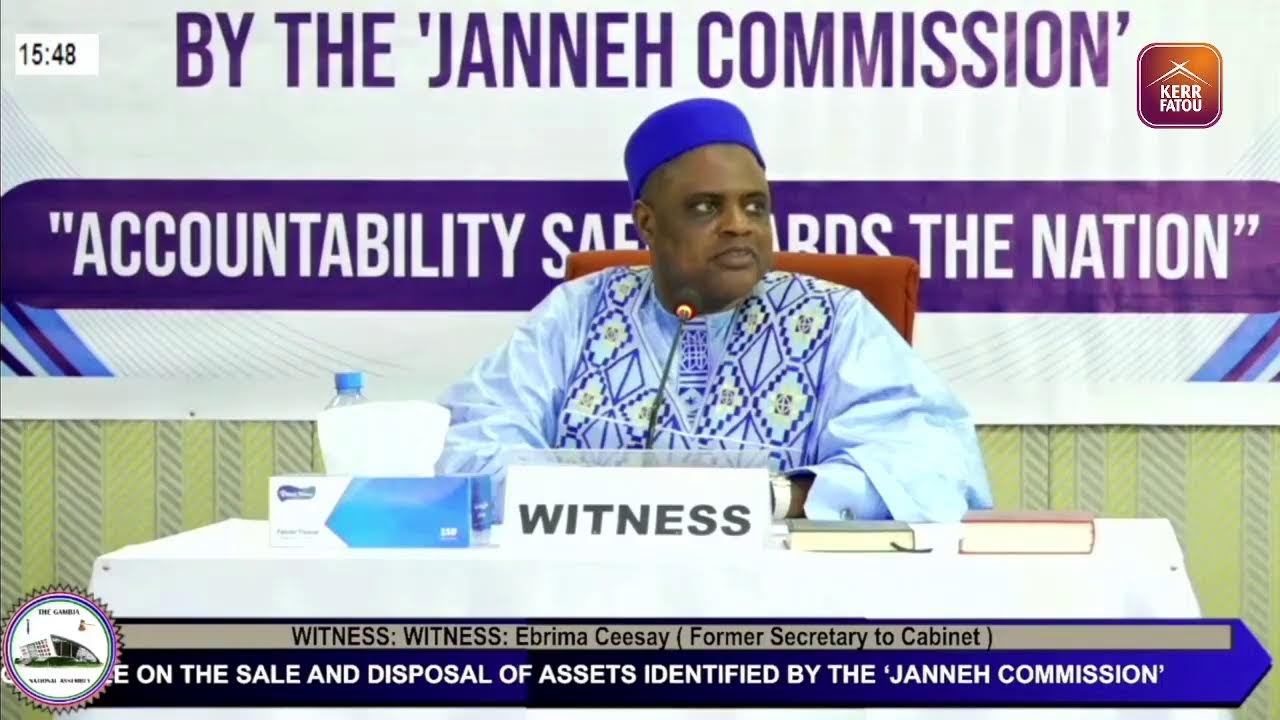 HEARING OF THE ASSEMBLY INQUIRY ON THE SALE OF JAMMEH'S ASSETS- EBRIMA ...