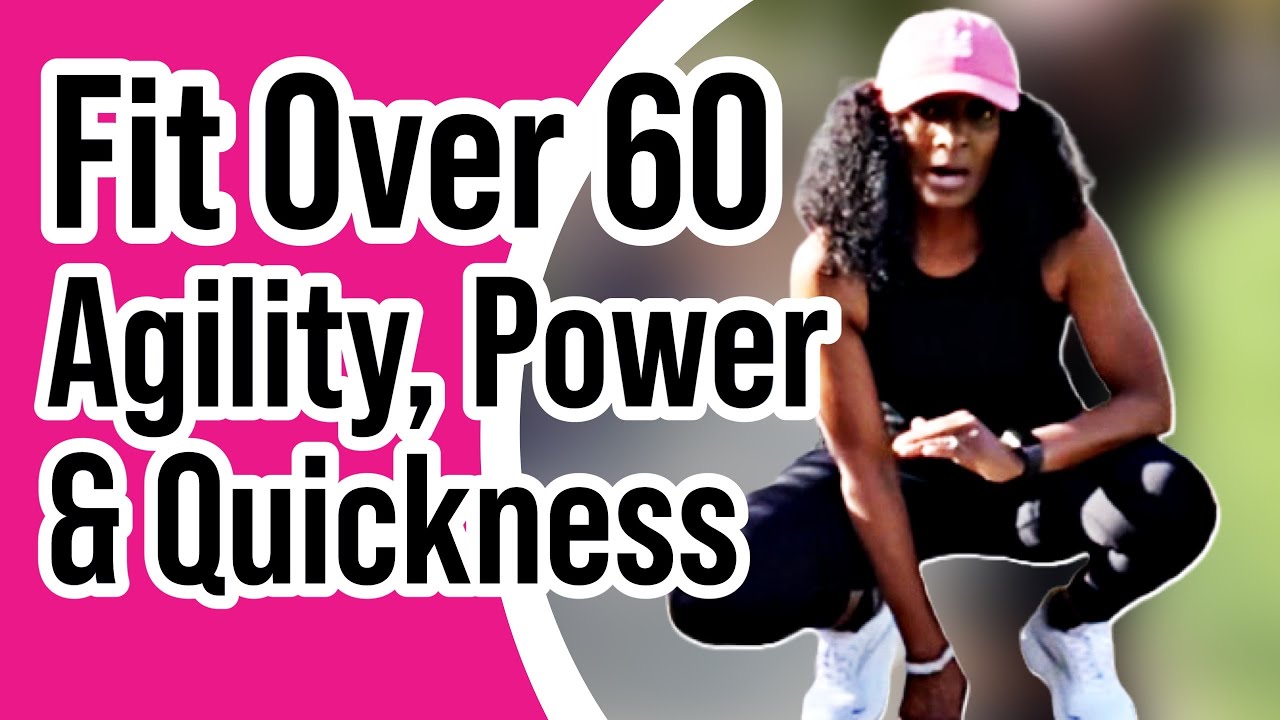 DO THIS GREAT WORKOUT NOW! FIT OVER 60 Agility, Power and Quickness ...