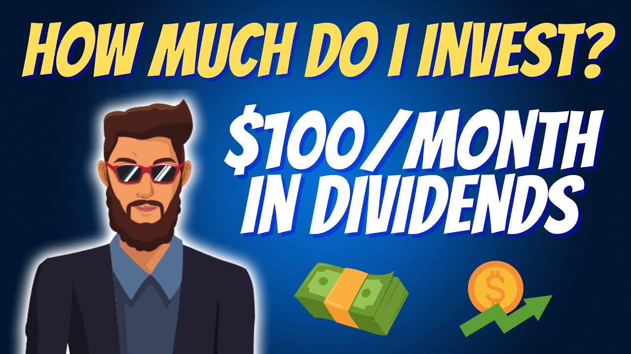How Much Do I Need To Invest To Earn 100 Month In Dividends YouTube How Much Do I Need To Invest To Earn 100 Month In Dividends YouTube