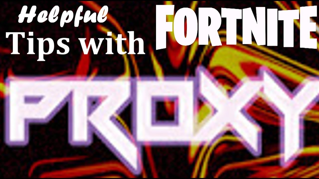Helpful Fortnite Tips With Proxy - YouTube