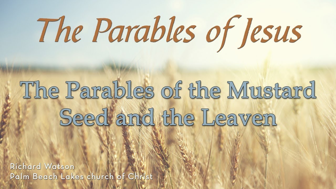 The Parables of the Mustard Seed and the Leaven - YouTube