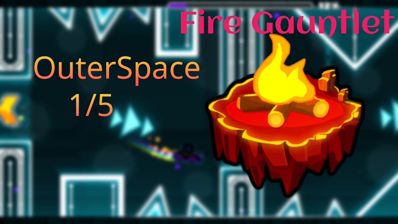 Geometry Dash - Fire gauntlet 1/5 - "OuterSpace" - YouTube