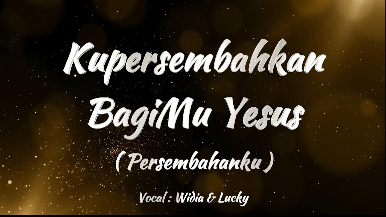 Kupersembahkan BagiMu Yesus | Persembahanku - YouTube