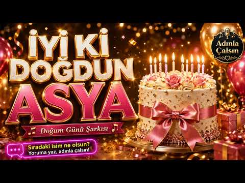 Asya Doğum Günü Şarkısı | İyi Ki Doğdun Asya | İsme Özel Şarkı