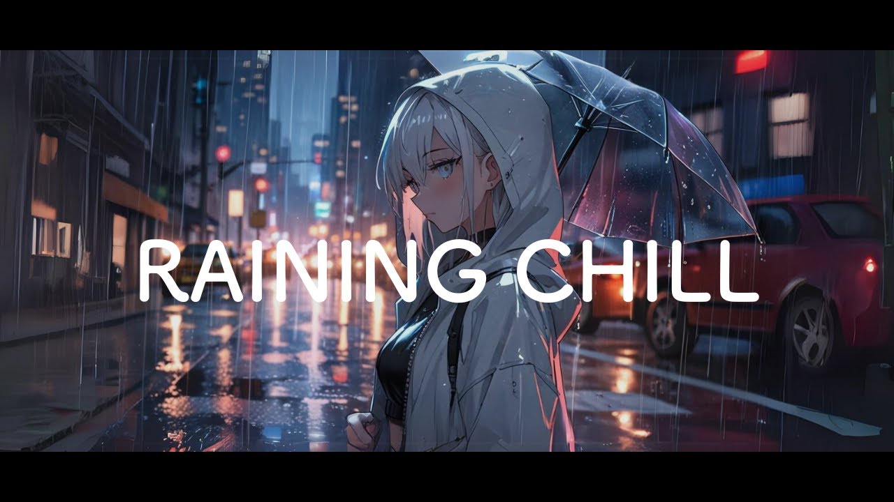RAINING CHILL 【Night Time Chill Out Music】LOFI chill mix BGM♪ - YouTube
