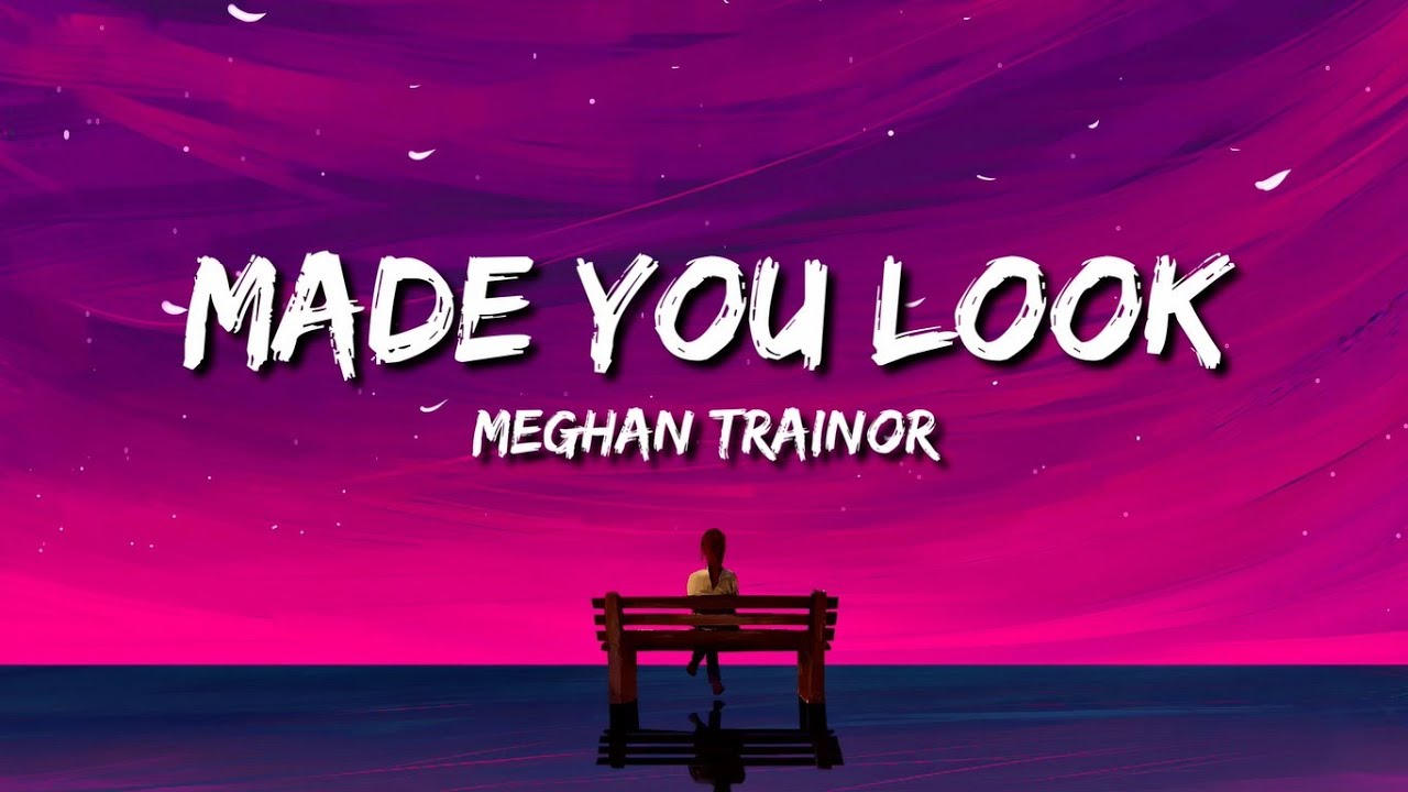 Meghan Trainor - Made You Look (Lyrics) - YouTube