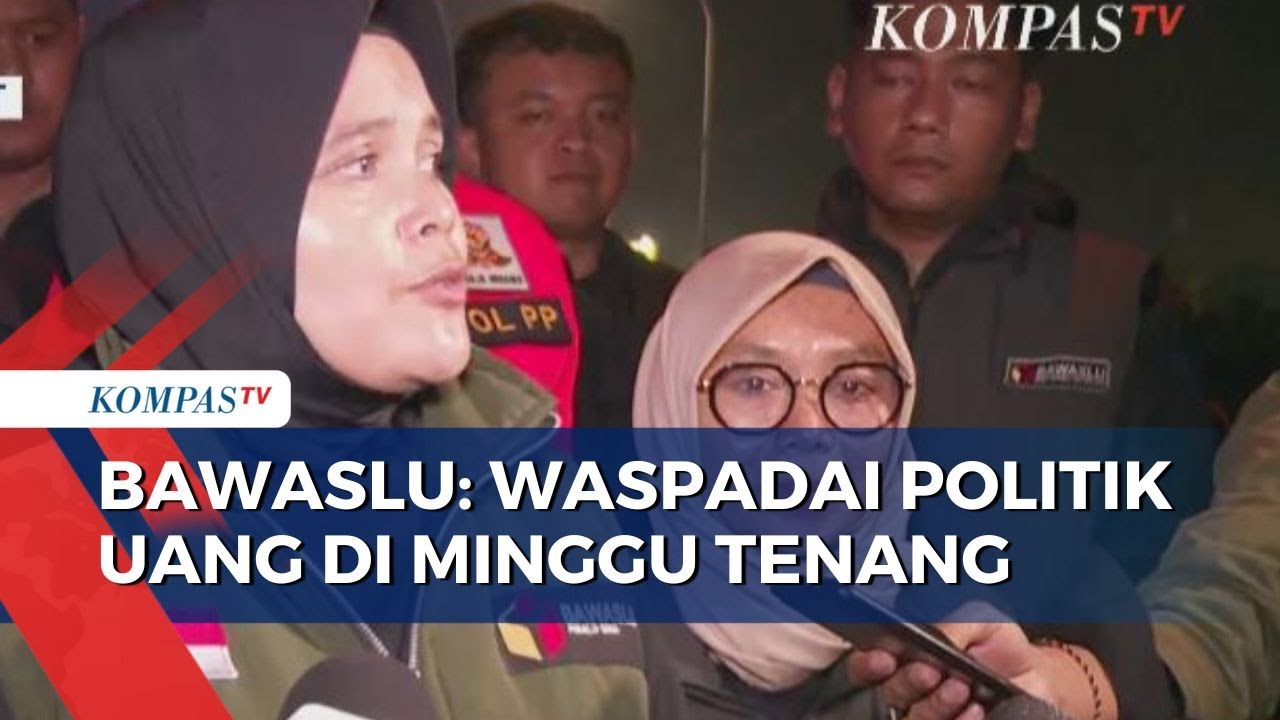 Bawaslu Minta Waspadai Politik Uang Dan Kampanye Saat Masa Tenang