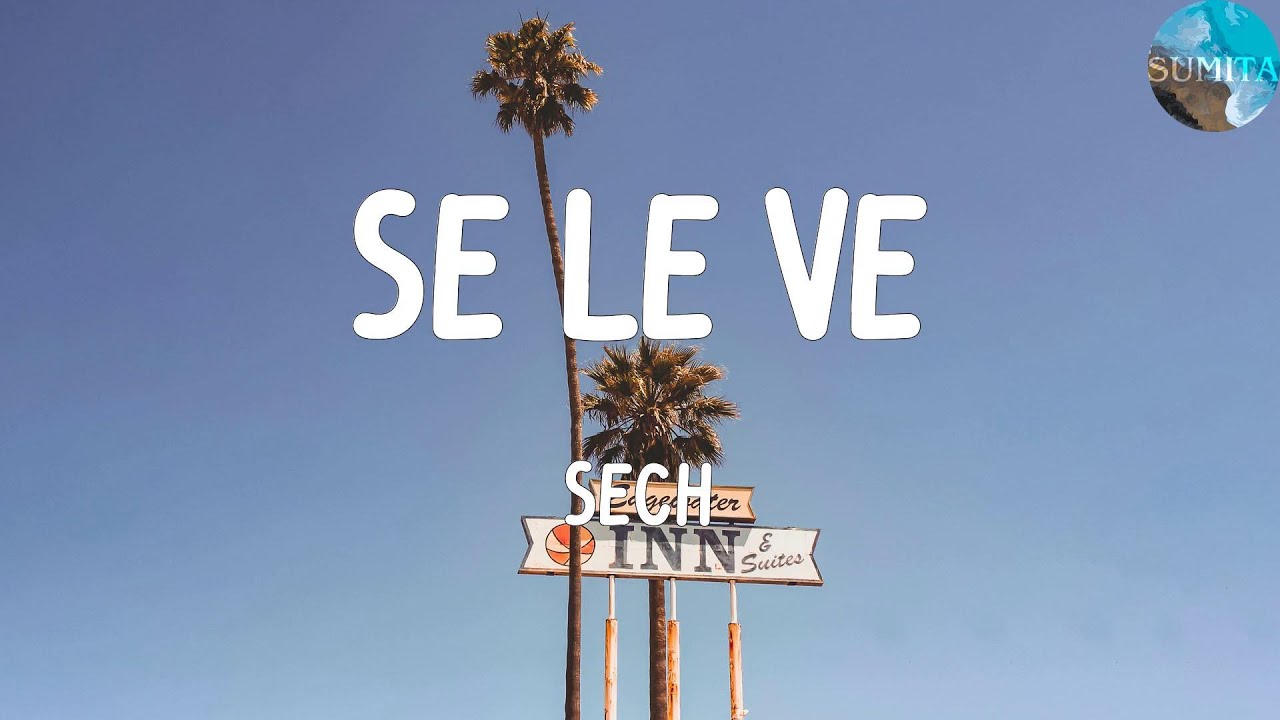 Sech - Se Le Ve (Lyrics) / Tanto que fronteaste y te quitaste (¿cómo ...