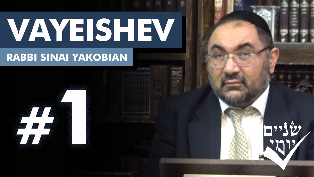 Shnayim Yomi - Vayeshev - Rishon - #1- Rabbi Sinai Yakobian - YouTube