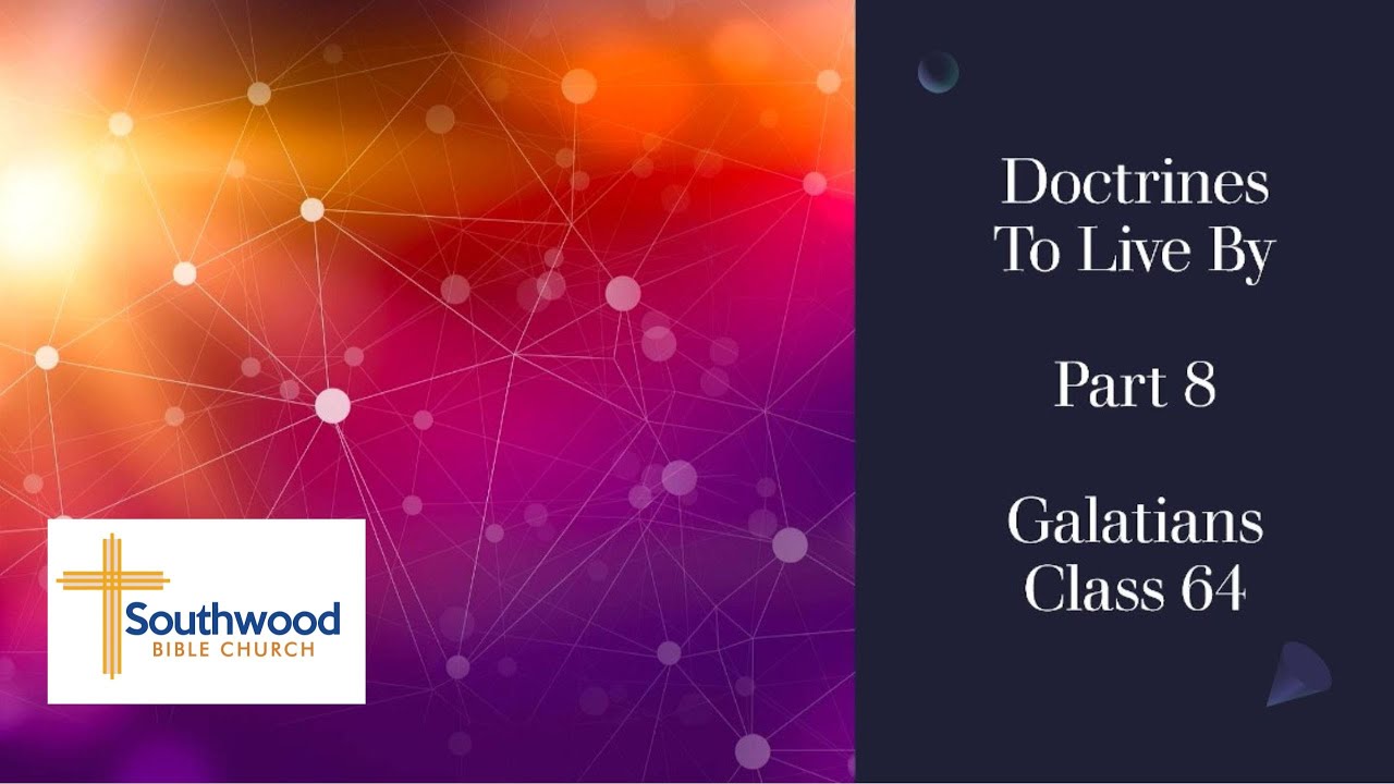 Doctrines To Live By Part 8 - Galatians Class 64: I John 1 - YouTube