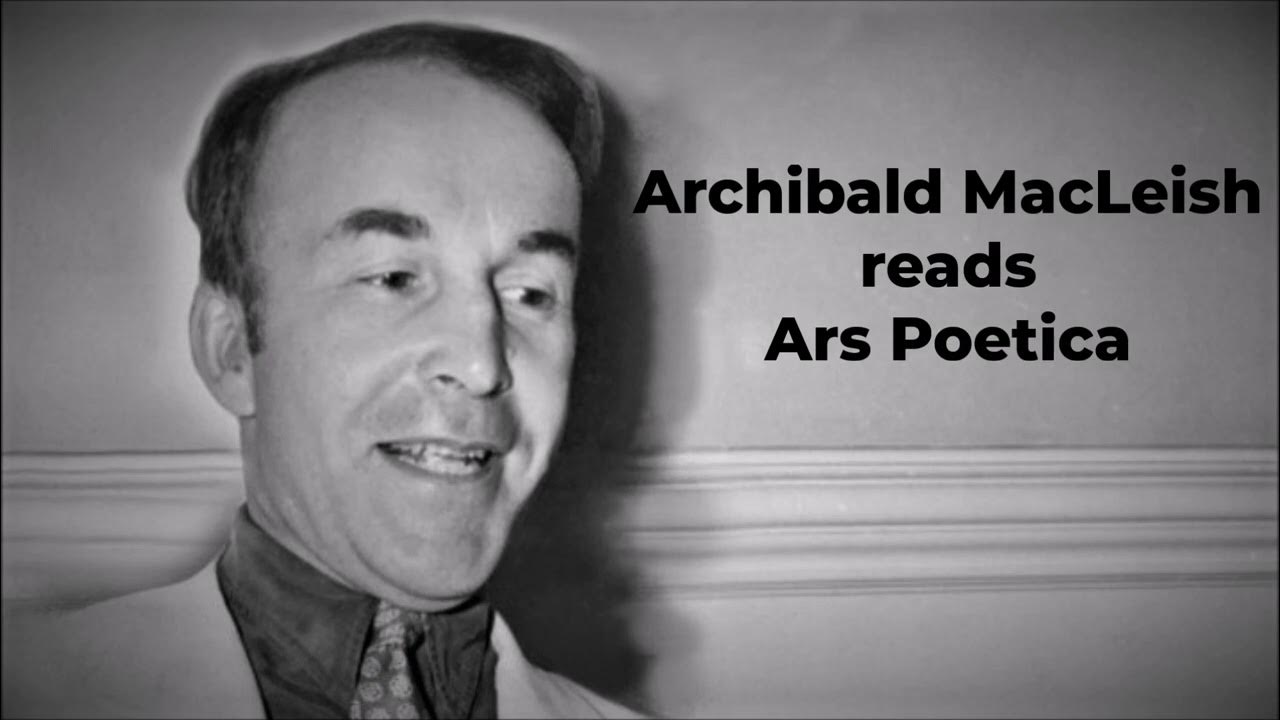 ARCHIBALD MACLEISH reads "Ars Poetica" - YouTube