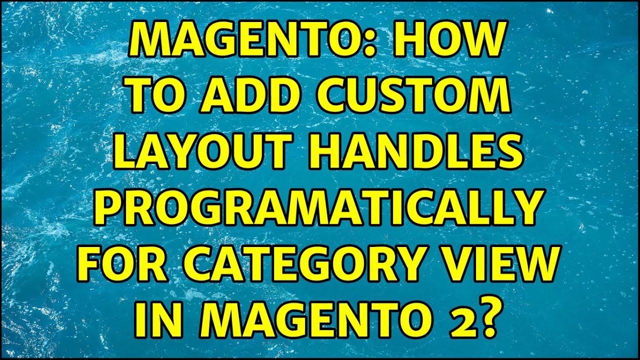 Magento How To Add Custom Layout Handles Programatically For Category View In Magento 2 Youtube 4720