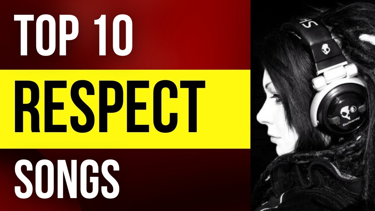 TOP 10 RESPECT SONGS - YouTube