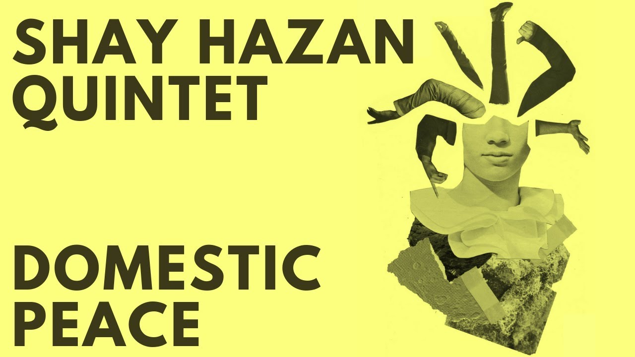 Shay Hazan Quintet - Domestic Peace [New Album] - YouTube