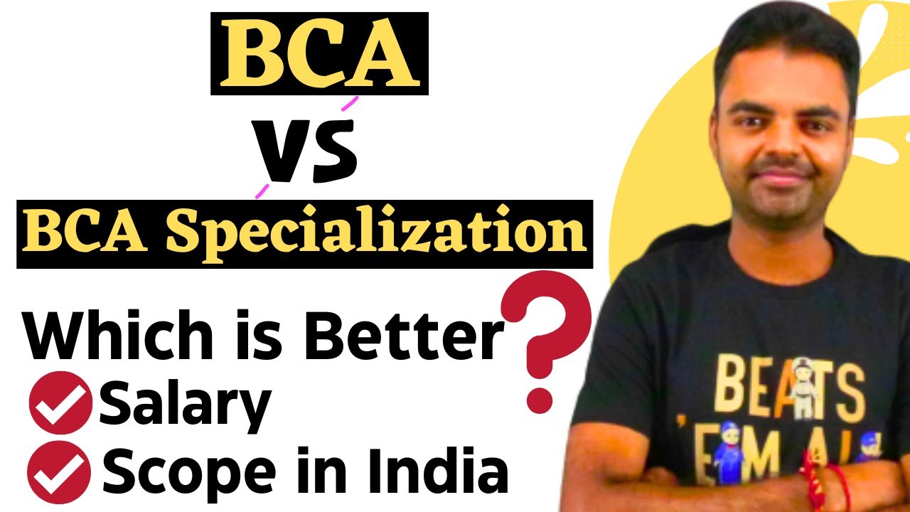 BCA Vs BCA Specialization, Which is Better, Scope, Salary, Job ...