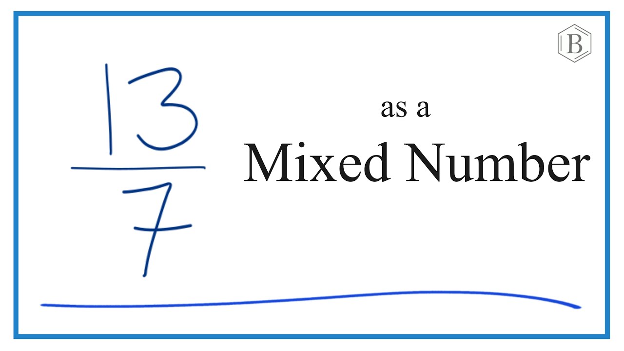 Simplify 13 7 And Write As A Mixed Number YouTube