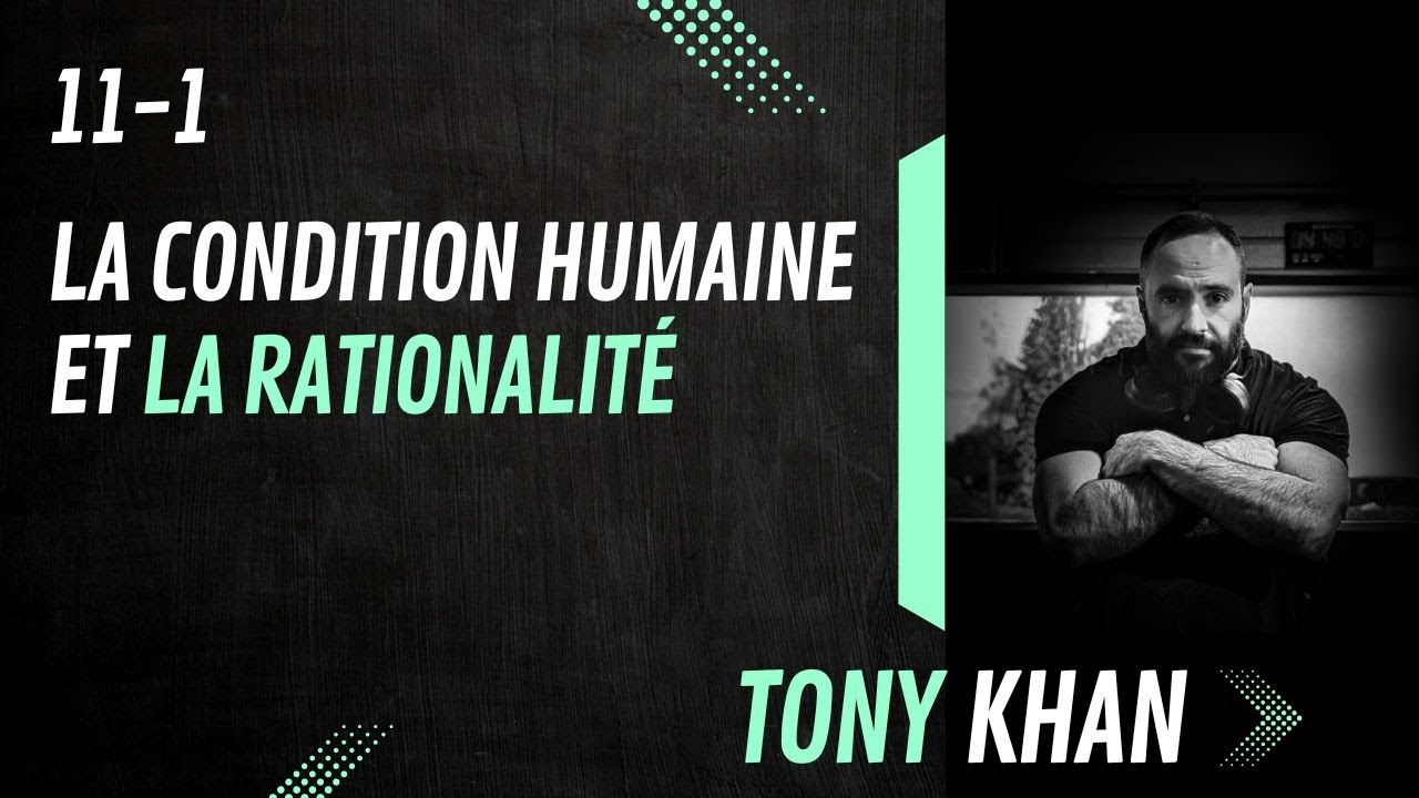 11-1 La condition Humaine et la rationalité - YouTube