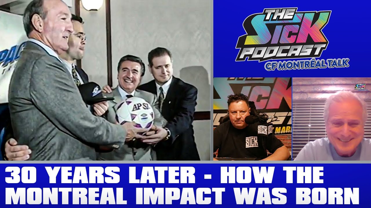 30 Years Later, How The Montreal Impact Was Born - CF Montréal Talk #28 ...