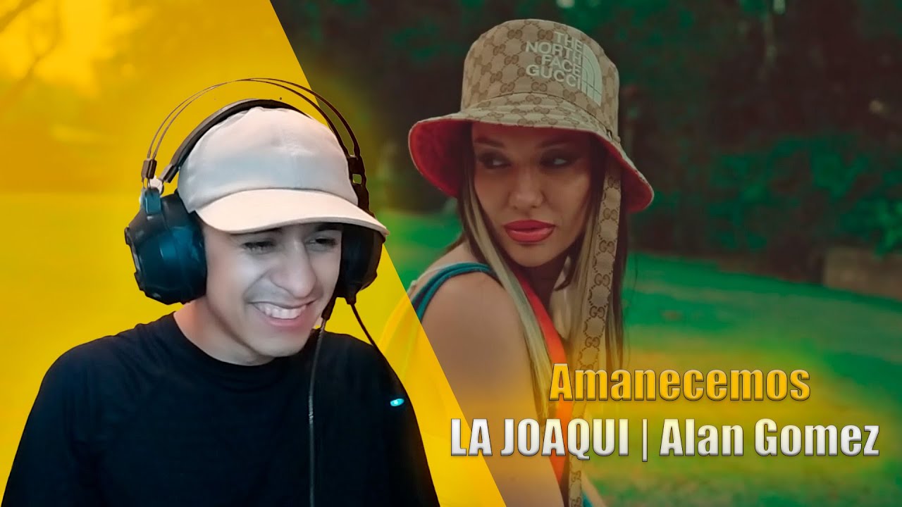 CHILENO REACCIONA A LA JOAQUI | Alan Gomez - Amanecemos (Video Oficial ...