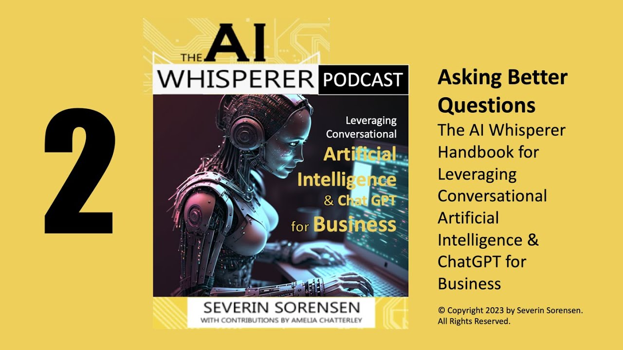 The AI Whisperer 002 Mastering the Art of Asking Better Questions with ...