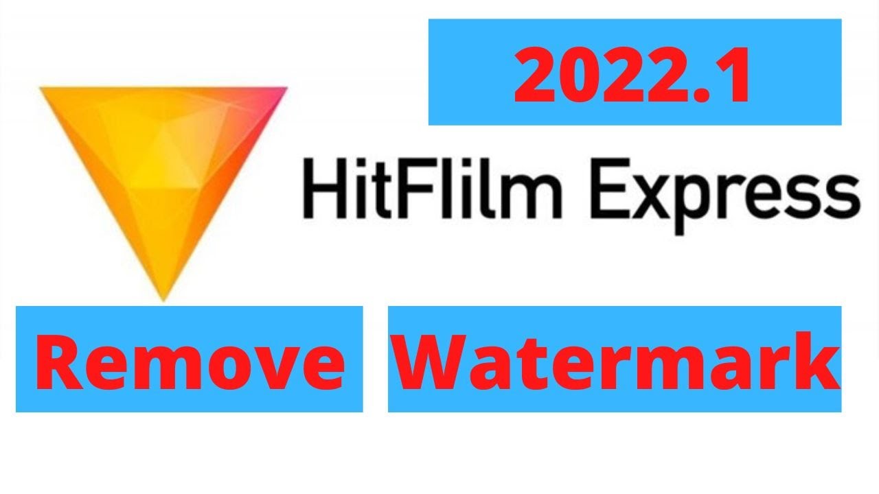 How to Remove HitFilm Express Watermark 2022.1 - YouTube