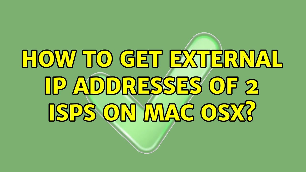 How to get external IP addresses of 2 ISPs on Mac OSX? - YouTube