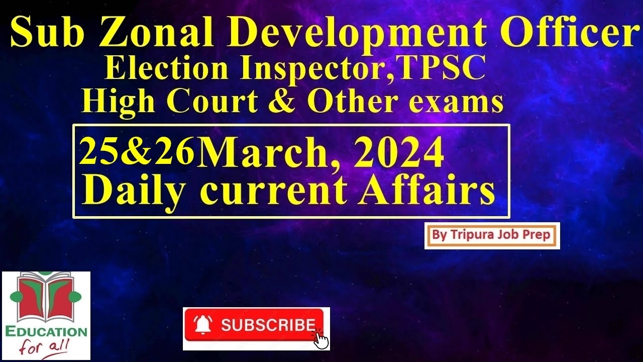 25 & 26 March, 2024 Current Affairs II For SZDO, TPSC Election Insp. , High Court and other ...