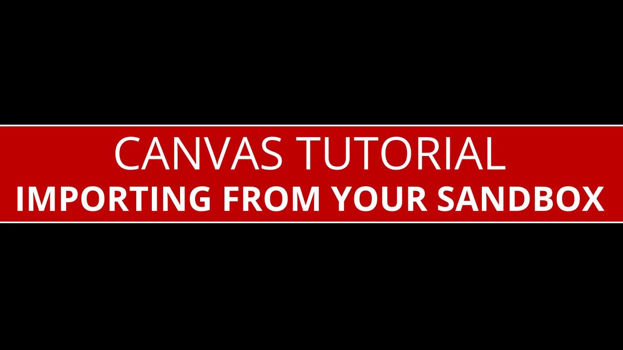 Canvas Tutorial Importing From Your Sandbox Into Your Course YouTube Canvas Tutorial Importing From Your Sandbox Into Your Course YouTube
