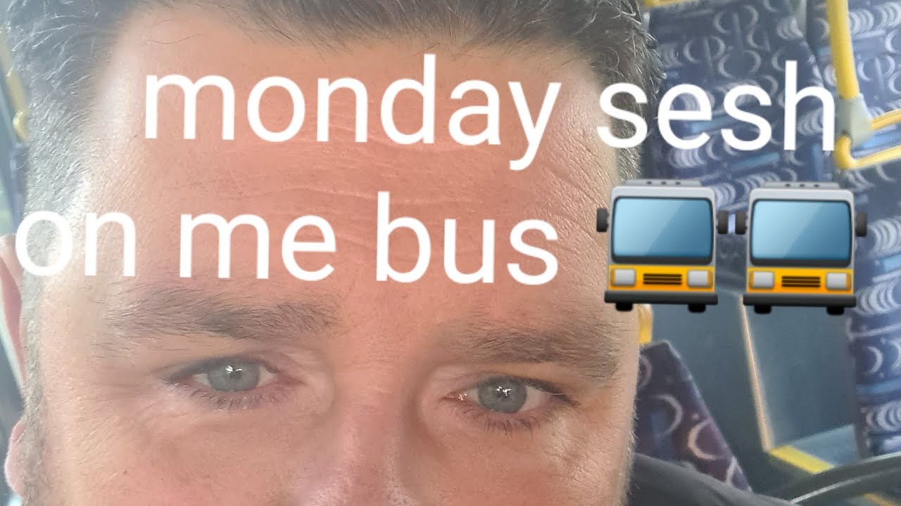 monday sesh on me bus 🚌🚌 - YouTube