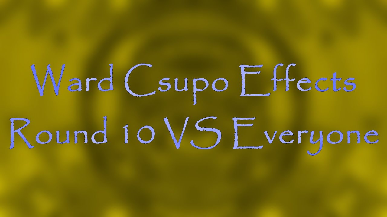Ward Csupo Effects Round 10 VS Everyone - YouTube
