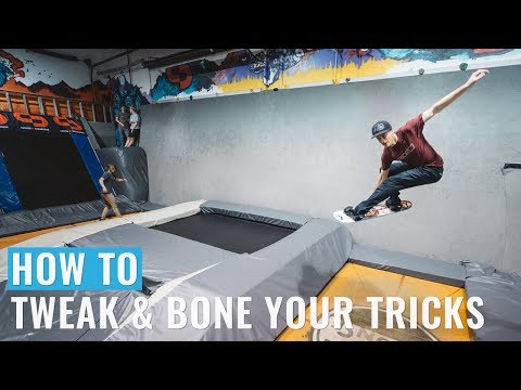 How To Tweak & Bone Your Tricks