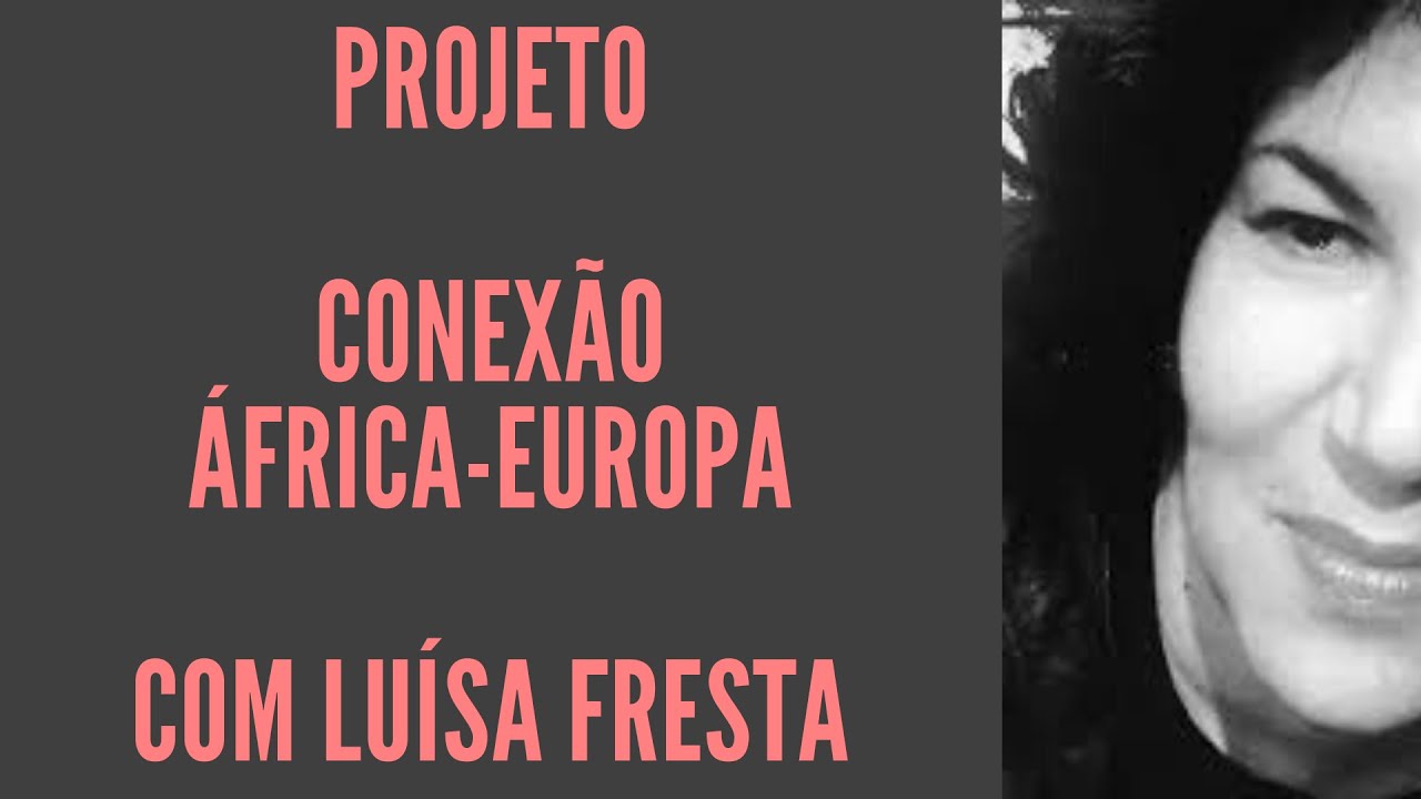 LUÍSA FRESTA em CONEXÃO ÁFRICA-EUROPA | O EQUADOR DAS COISAS | CANAL ...
