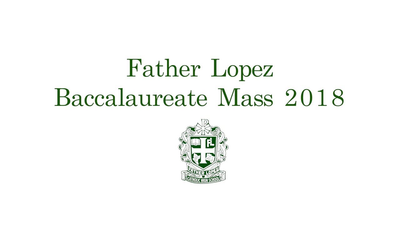 Father Lopez Catholic High School Class of 2018 Baccalaureate Mass ...