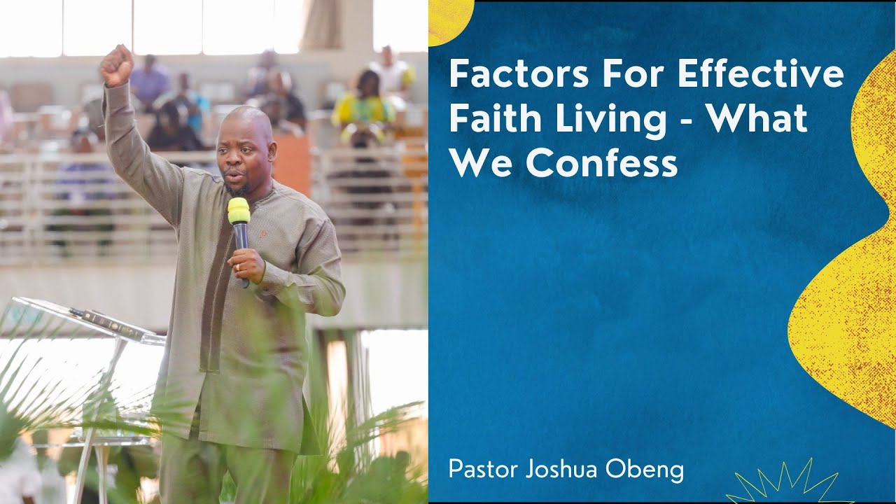 Factors For Effective Faith || What We Confess - YouTube