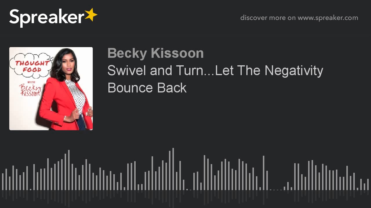 Swivel and Turn...Let The Negativity Bounce Back (part 2 of 2) - YouTube