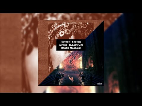 Tattoo, Loreen - Drwn, ILLENIUM (Miiba Mashup) - YouTube