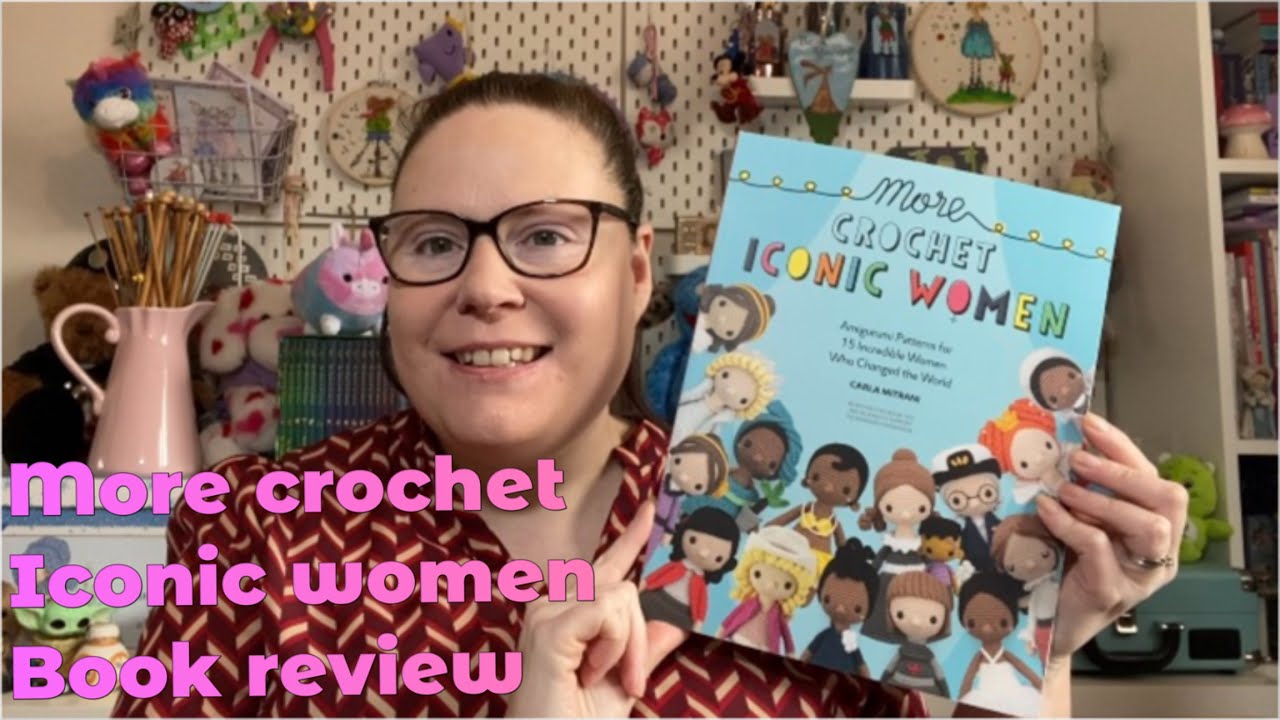 More iconic women crochet book review - YouTube