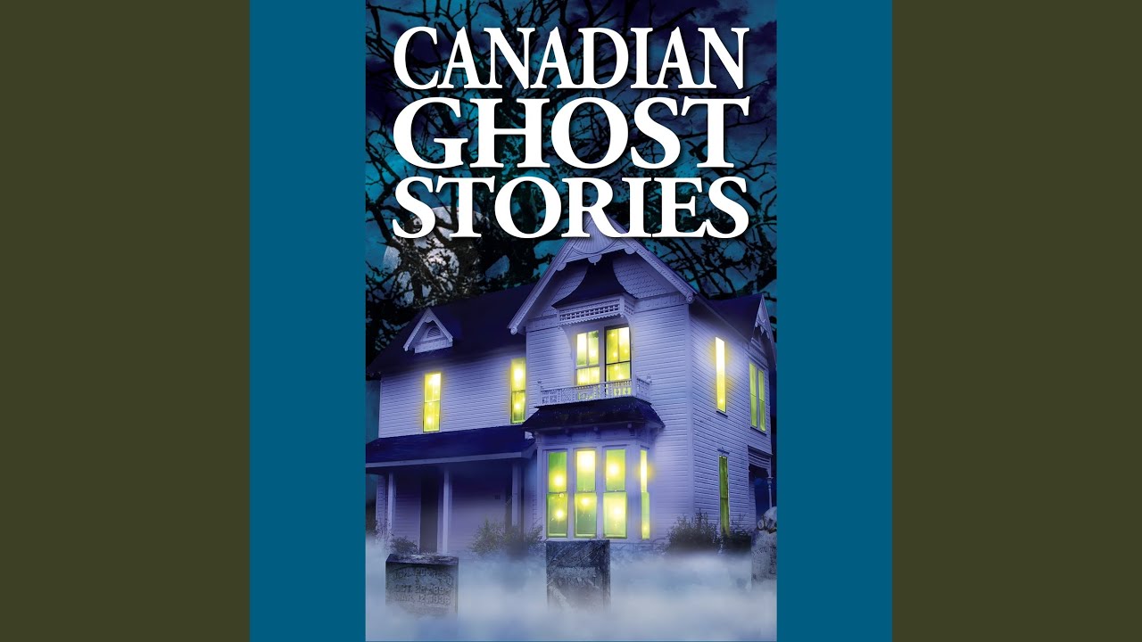 Chapter 98 - Canadian Ghost Stories - YouTube