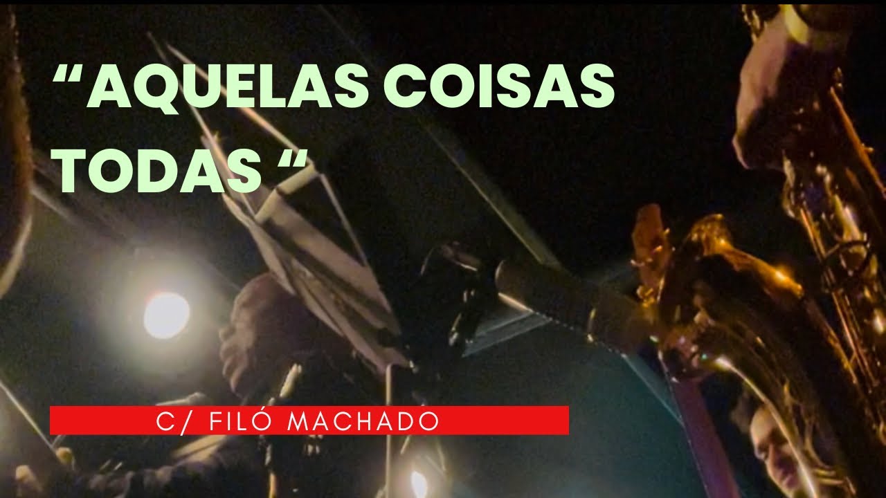 Aquelas coisas Todas (Filó Machado) - YouTube