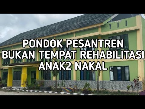 PONDOK PESANTREN BUKAN TEMPAT REHABILITASI ANAK2 MINUS AKHLAK - YouTube