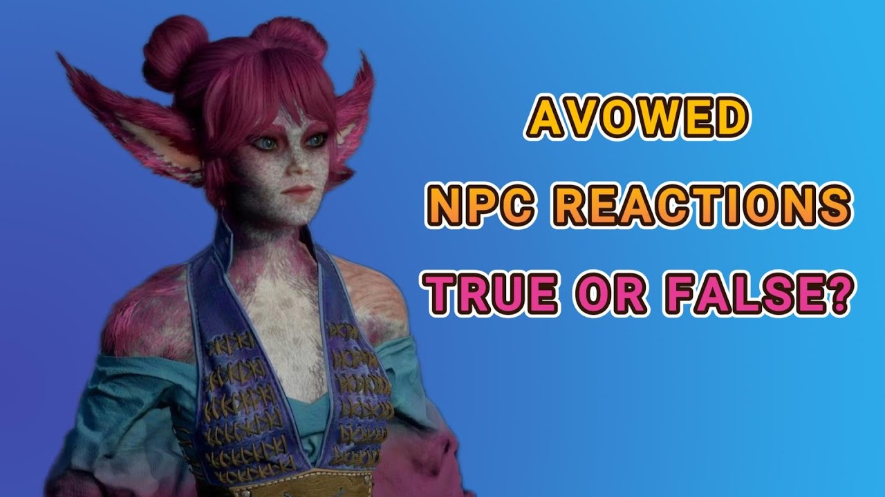 Avowed NPC Reactions – True or False? Let’s Test It! - YouTube