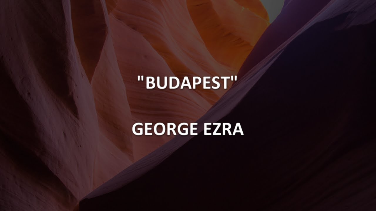BUDAPEST - George Ezra | Lyrics - YouTube