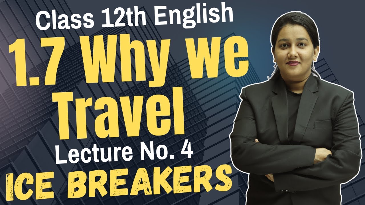 1.7 Why we Travel | Ice Breakers | Brainstorming | Class 12th English ...