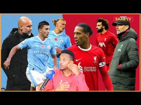 "Man city iyo Liverpool Maanta waxay Ciyaartaasi ku dhammaanaysaa ...