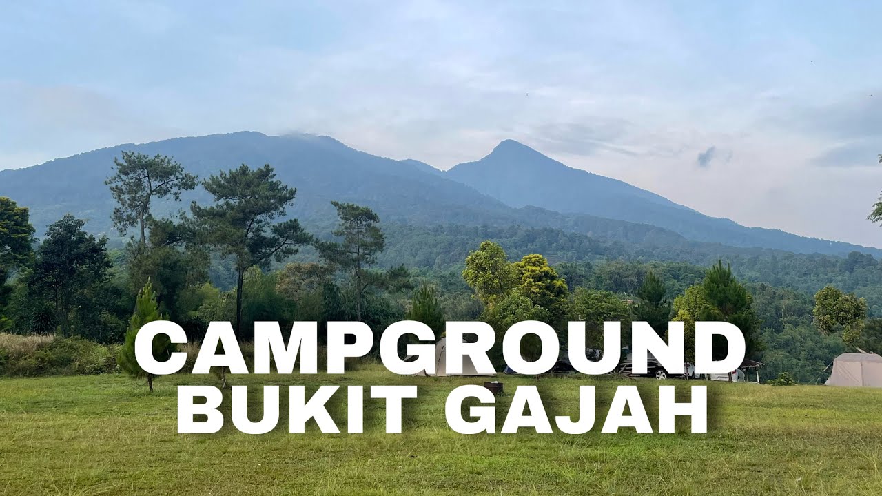 CAMP BUKIT GAJAH ‼️ CAMPING ASIK UNTUK FAMILY - YouTube