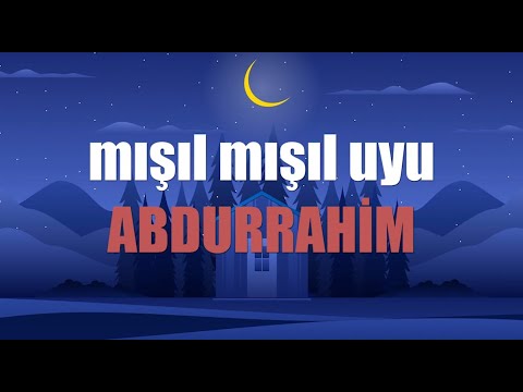 MIŞIL MIŞIL UYU ABDURRAHİM - Ninni Su - ♬  (İsme özel ninni)